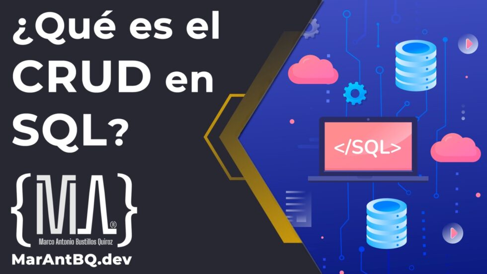 ¿Qué es el CRUD en SQL? | Marco Antonio Bustillos Quiroz