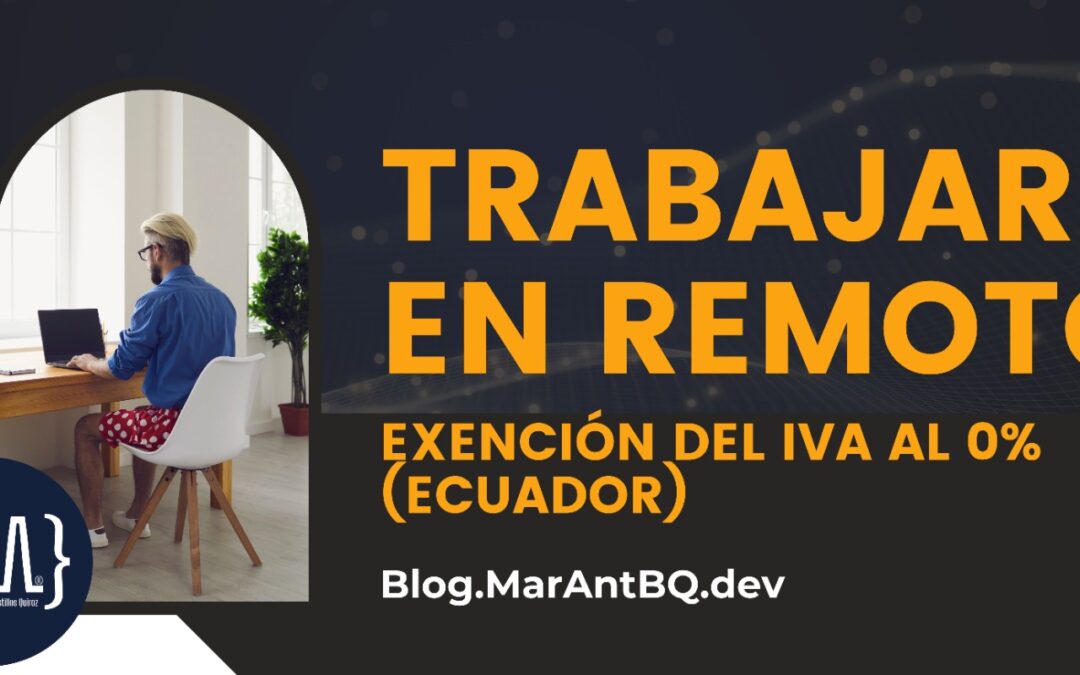 Trabajar en Remoto para Empresas desde Ecuador: Exención del IVA al 0% ...