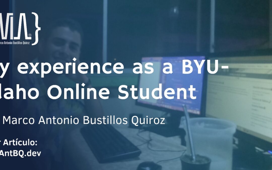 My experience as a BYU-Idaho Online Student | Marco Antonio Bustillos Quiroz
