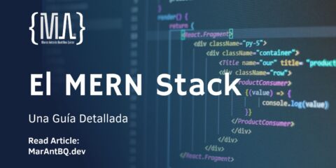 El MERN Stack: Una Guía Detallada | Marco Antonio Bustillos Quiroz